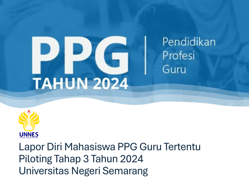 Lapor Diri Mahasiswa PPG Guru Tertentu Piloting Tahap 3 Tahun 2024 Universitas Negeri Semarang ...